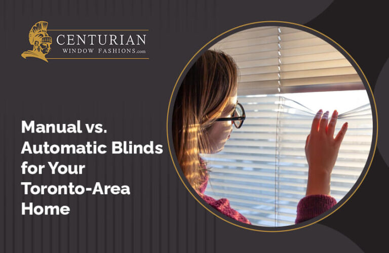 Manual vs. Automatic Blinds for Your Toronto-Area Home: Which Is Better?